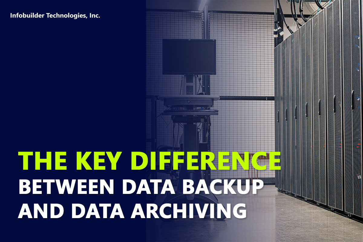 The Key Difference Between Data Backup and Data Archiving - Infobuilder Corner